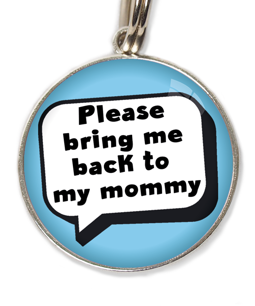 Bring me back to my mommy – Huisdier Penning